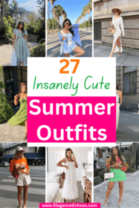 Top 27 Must-Have Summer Outfits to Stay Stylish in the Heat