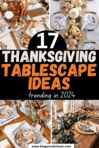 17 Stunning Thanksgiving Tablescape Ideas to Try in 2024